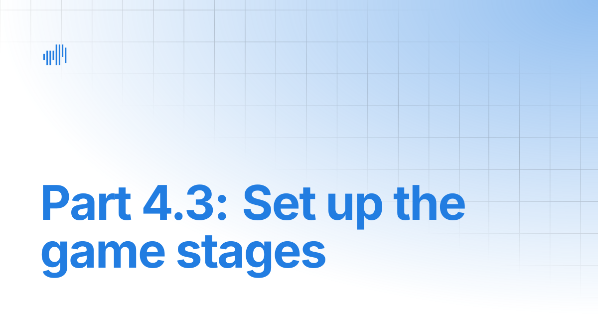 Part 4.3: Set up the game stages | Empirica v2 Docs